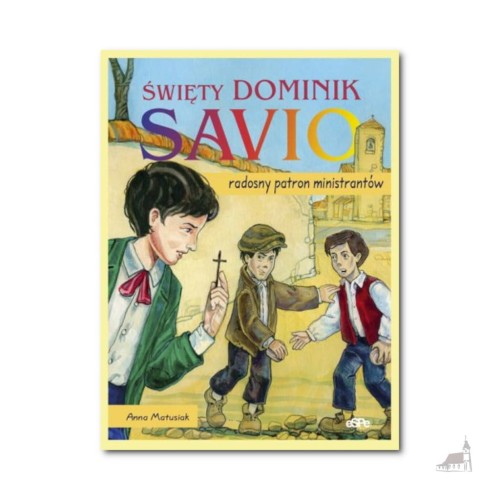 Święty Dominik Savio. Radosny patron ministrantów Księgarnia Św Pawła